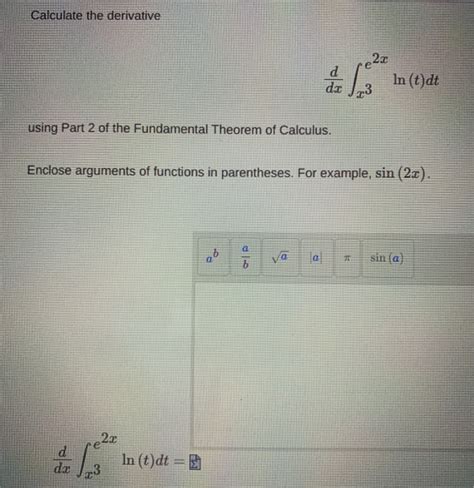 solved calculate the derivative d in t dt using part 2 of
