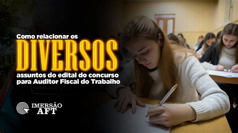 Como Relacionar Os Diversos Assuntos Do Edital Do Concurso Para AFT