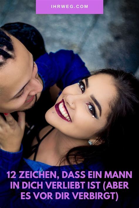 12 Zeichen Dass Ein Mann In Dich Verliebt Ist Aber Es Vor Dir