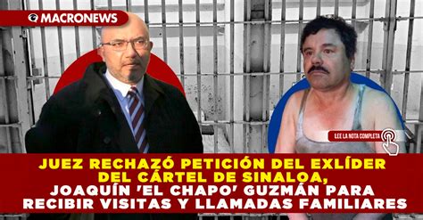 JUEZ RECHAZÓ PETICIÓN DEL EXLÍDER DEL CÁRTEL DE SINALOA JOAQUÍN EL