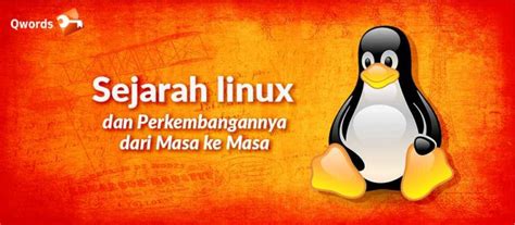 Sejarah Linux Dan Perkembangannya Dari Masa Ke Masa Qwords Blog