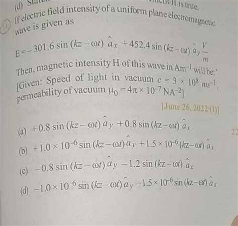 If Electric Field Intensity Of A Uniform Plane Electromagnetic Wave Is Gi