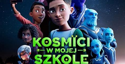 Kosmici W Mojej Szkole Kino Zach D Pa Dziernika Kino Zach D