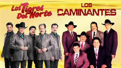 Los Tigres Del Norte Y Los Caminantes Rancheras Mix Banda Youtube