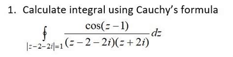 solved 1 calculate integral using cauchy s formula cos