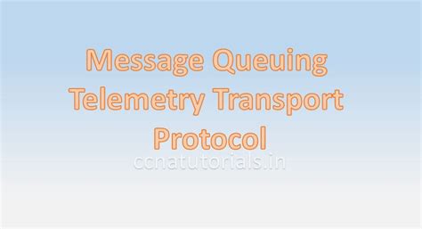 mqtt message queuing telemetry transport protocol ccna tutorials