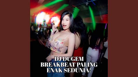 DJ DUGEM BREAKBEAT PALING ENAK SEDUNIA YouTube