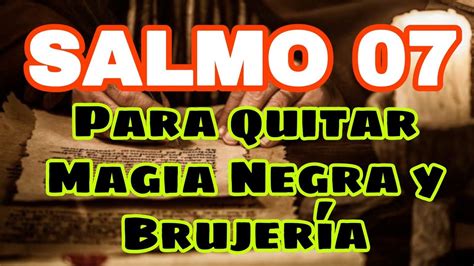 Escucha SALMO 07 PARA QUITAR MAGIA NEGRA Y BRUJERIA TODAS LAS NOCHES