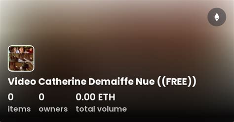 Video Catherine Demaiffe Nue FREE Collection OpenSea