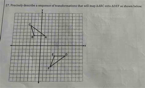 solved 27 precisely describe a sequence of transformations that will map abc onto def as sho