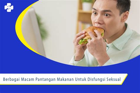 Berbagai Macam Pantangan Makanan Untuk Disfungsi Seksual