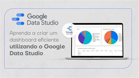 Aprenda A Criar Um Dashboard Eficiente Utilizando O Google Data Studio