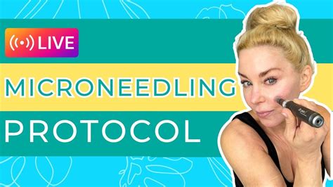 How To Do Microneedling When Do I Microneedle All Of These