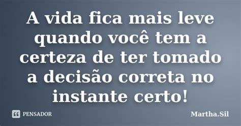 A Vida Fica Mais Leve Quando Voc Tem A Martha Sil Pensador