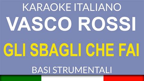 Vasco Rossi Gli Sbagli Che Fai Karaoke Strumentale YouTube
