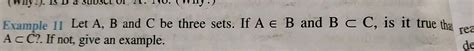 let a b and c be three sets if a ∈ b and b ⊂ c is it true that a ⊂ c if not give an example