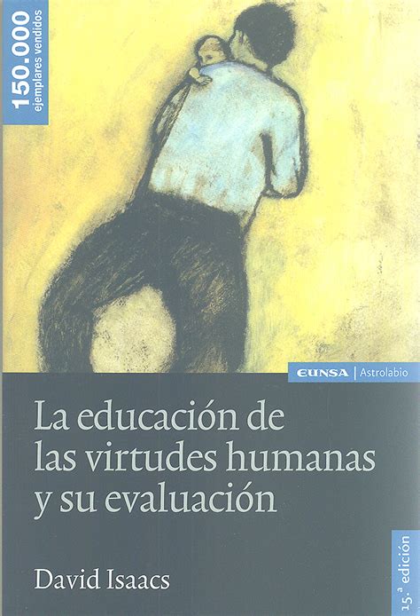 La Educaci N De Las Virtudes Humanas Y Su Evaluaci N David Isaacs