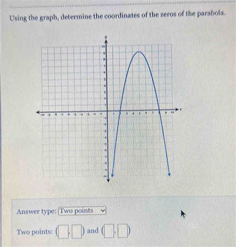 using the graph determine the coordinates of the zeros of the parabola answer type [tw [math]