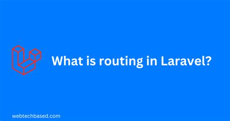 What Is Routing In Laravel Webtechbased