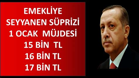 SON DAKİKA EMEKLİYE SEYYANEN ZAM 15 BİN TL 16 BİN TL 17 BİN TL TABAN