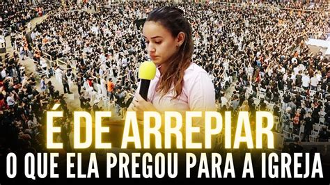 De Arrepiar O Que Ela Pregou Para A Igreja Prega O De Arrepiar