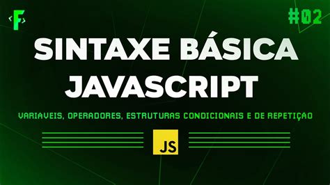 Sintaxe Básica Javascript Variáveis Operadores Estruturas
