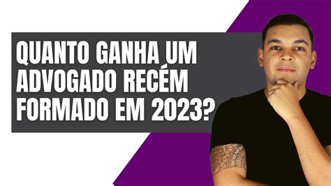 QUANTO GANHA UM ADVOGADO RECÉM FORMADO EM 2023 YouTube