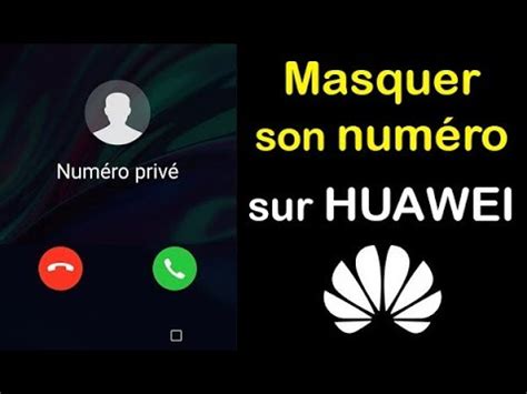 Comment Masquer Son Num Ro Huawei Num Ro Priv Youtube