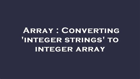array converting integer strings to integer array youtube