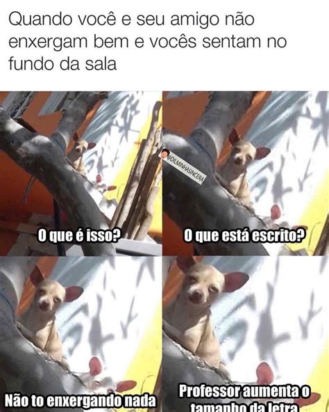 Quando você e seu amigo não enxergam bem e vocês sentam no fundo da
