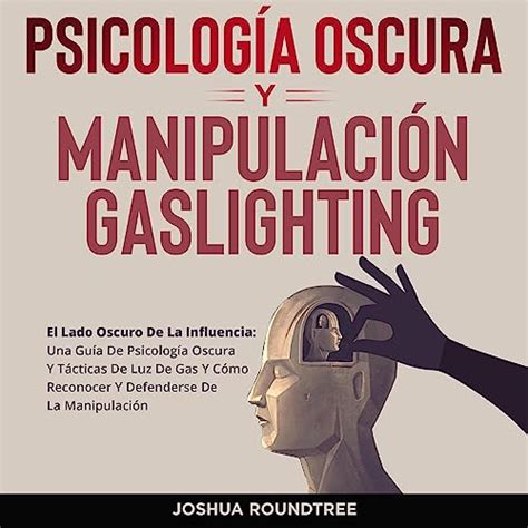 Psicología Oscura y Manipulación Gaslighting Dark Psychology and