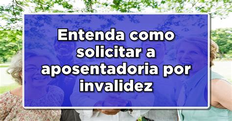 Aposentadoria por incapacidade permanente Entenda o que é e como funciona