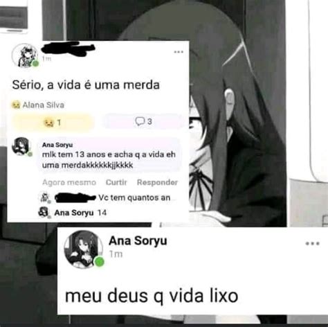 Sério a vida é uma merda Silo Ana Soryu mik tem 13 anos acha q a vida