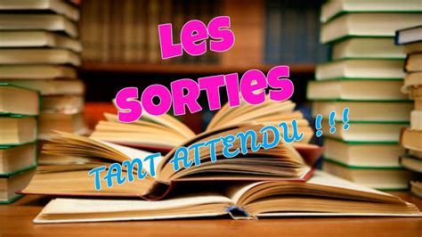 Les Sorties Livresques Que J Attends Youtube