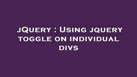 JQuery Using Jquery Toggle On Individual Divs YouTube