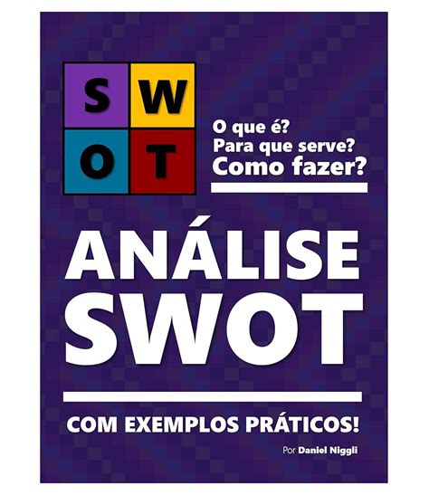 ANÁLISE SWOT Teoria e exemplos práticos de como fazer Aprenda a