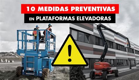 10 MEDIDAS PREVENTIVAS Para Trabajar Con PLATAFORMAS ELEVADORAS