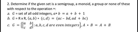 solved 2 determine if the given set is a semigroup a