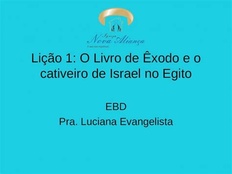 PPT Lição 1 O Livro de Exodo e o Cativeiro de Israel no Egito Licao