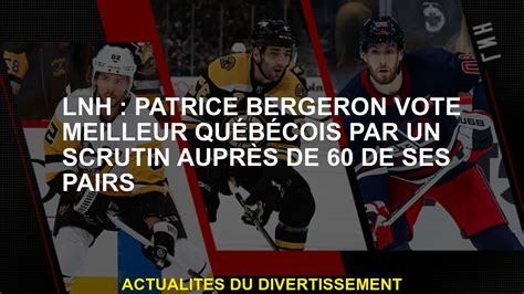 NHL Patrice Bergeron a voté les meilleurs Québécois par un bulletin de