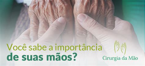 Você sabe a importância de suas mãos Cirurgia da Mão