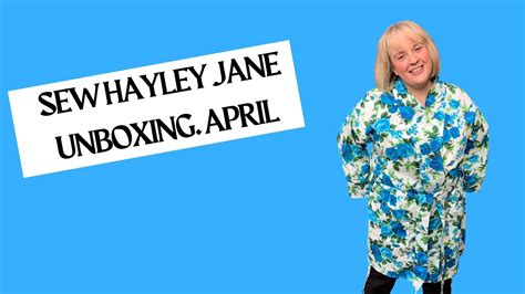 Sew Hayley Jane Unboxing April 2024 Youtube