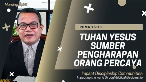 Tuhan Yesus Sumber Pengharapan Orang Percaya Roma 15 13 Morning