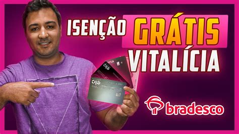 CORRA BRADESCO ISENÇÃO VITALICIA EM SEUS CARTÕES ISENÇÃO PARA