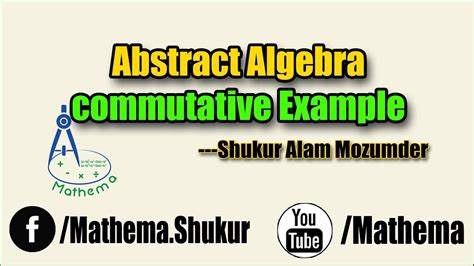 abstract algebra binary operation example 2 mathema shukur alam mozumder youtube