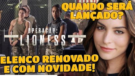 OPERAÇÃO LIONESS QUANDO SAI A SEGUNDA TEMPORADA ELENCO DEFINIDO E