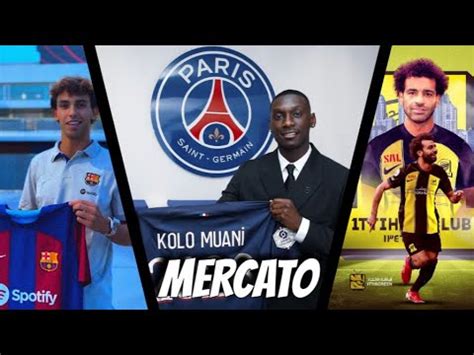 Kolo Muani Signe Au Psg Joao Felix A Barcelone Salah Vers Al