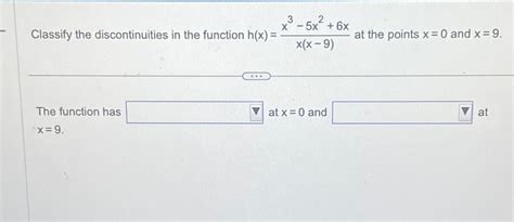 solved classify the discontinuities in the function