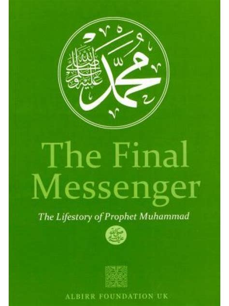 The Final Messenger The Life Story Of Prophet Muhammad Albirr Foundation