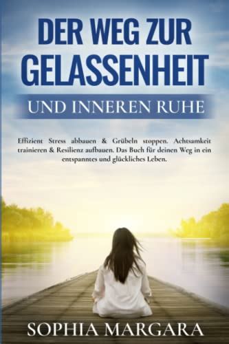 Der Weg Zur Gelassenheit Und Inneren Ruhe Effizient Stress Abbauen
